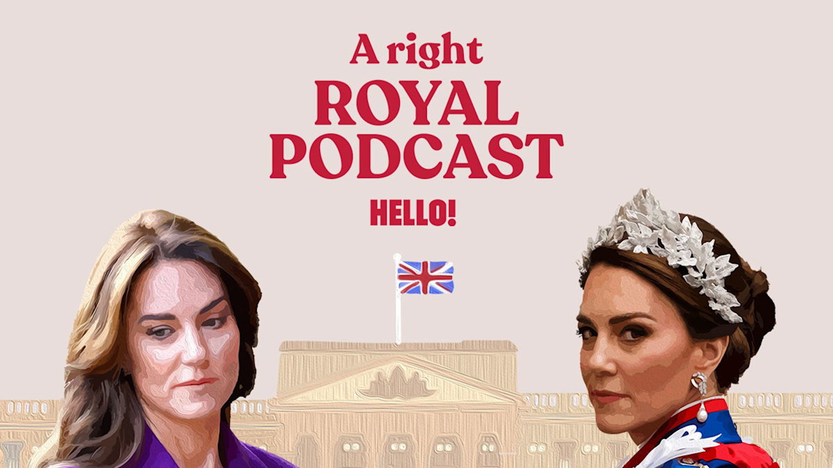 A Right Royal Podcast: a deep-dive into 'Kate-Gate' | HELLO!